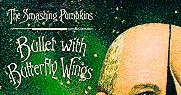 THE SMASHING PUMPKINS: BULLET WITH BUTTERFLY WINGS (1995)