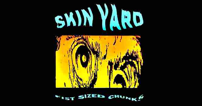 SKIN YARD: FIST SIZED CHUNKS Third Studio Album (1990)