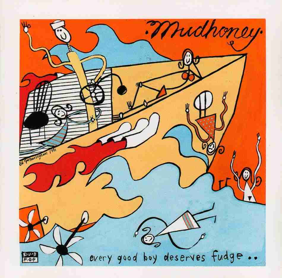 MUDHONEY: EVERY GOOD BOY DESERVES FUDGE Second Album (1991)